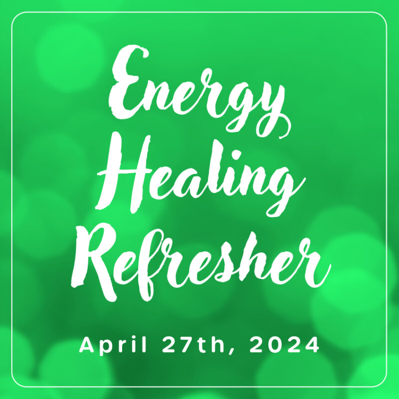 Energy Healing Refresher (April 2024) - Ataana Healing Method